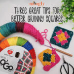 Three Great Tips for Better Granny Squares - moogly