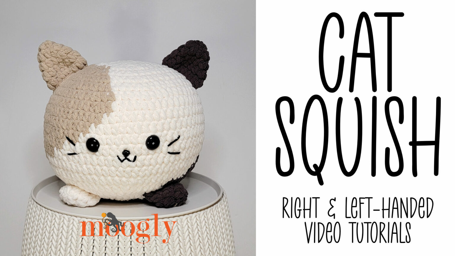 Cat Squish Tutorial Right and Left-Handed Videos - Moogly
