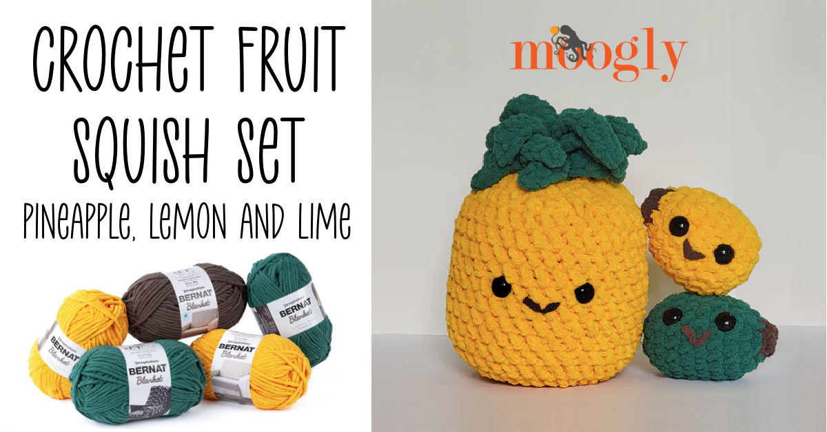 Crochet Fruit Squish Set: Pineapple, Lemon, and Lime - moogly