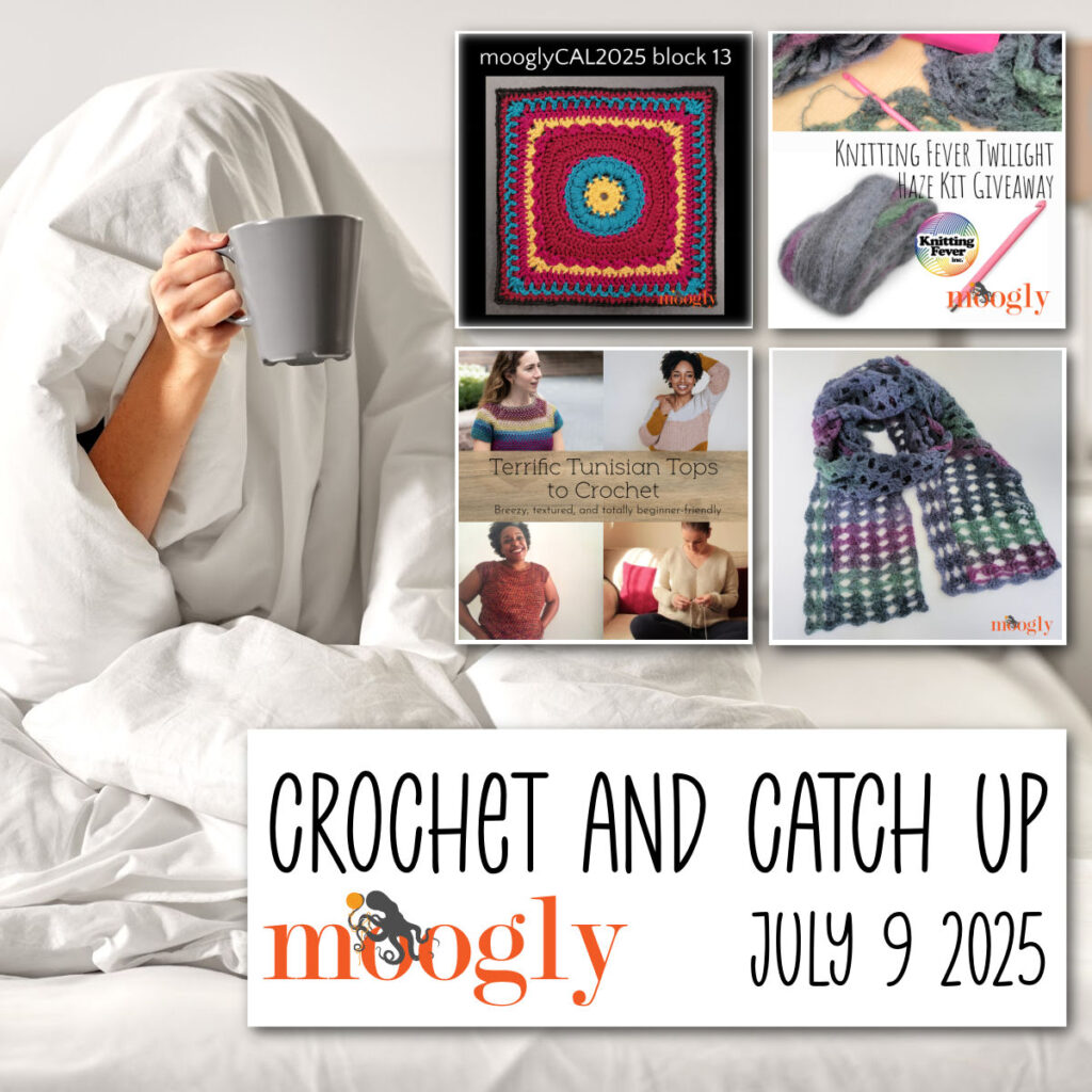 Crochet and Catch Up with Moogly - July 9, 2025 - moogly