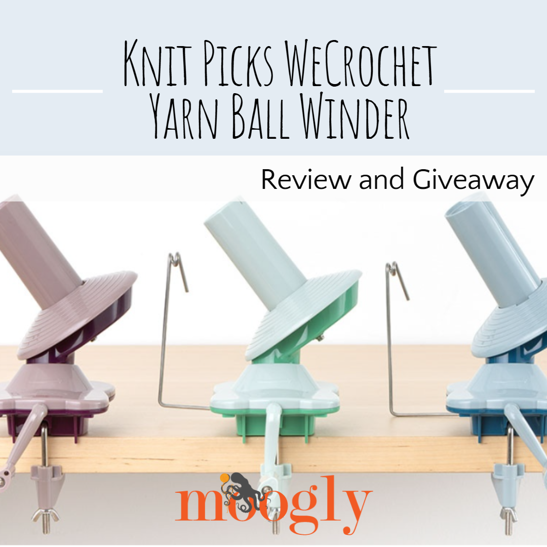 Knit Picks and WeCrochet Yarn Ball Winder: Review and Giveaway - moogly