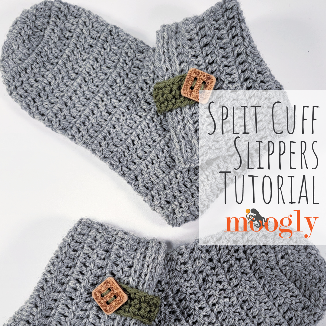 Split Cuff Slippers Tutorial - Right and Left-Handed Videos - Moogly